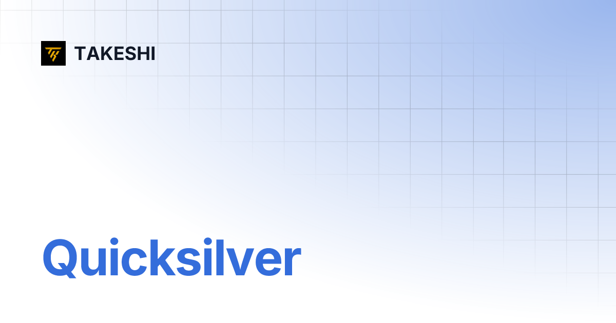 Quicksilver | TAKESHI